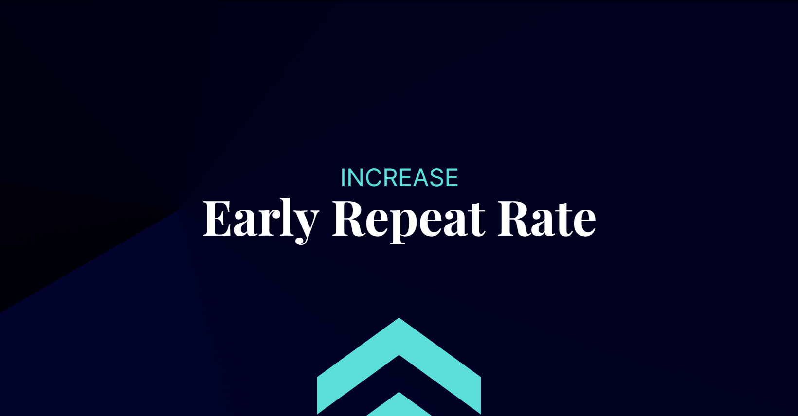 Increase Your Early Repeat Rate (ERR) | Futurmax