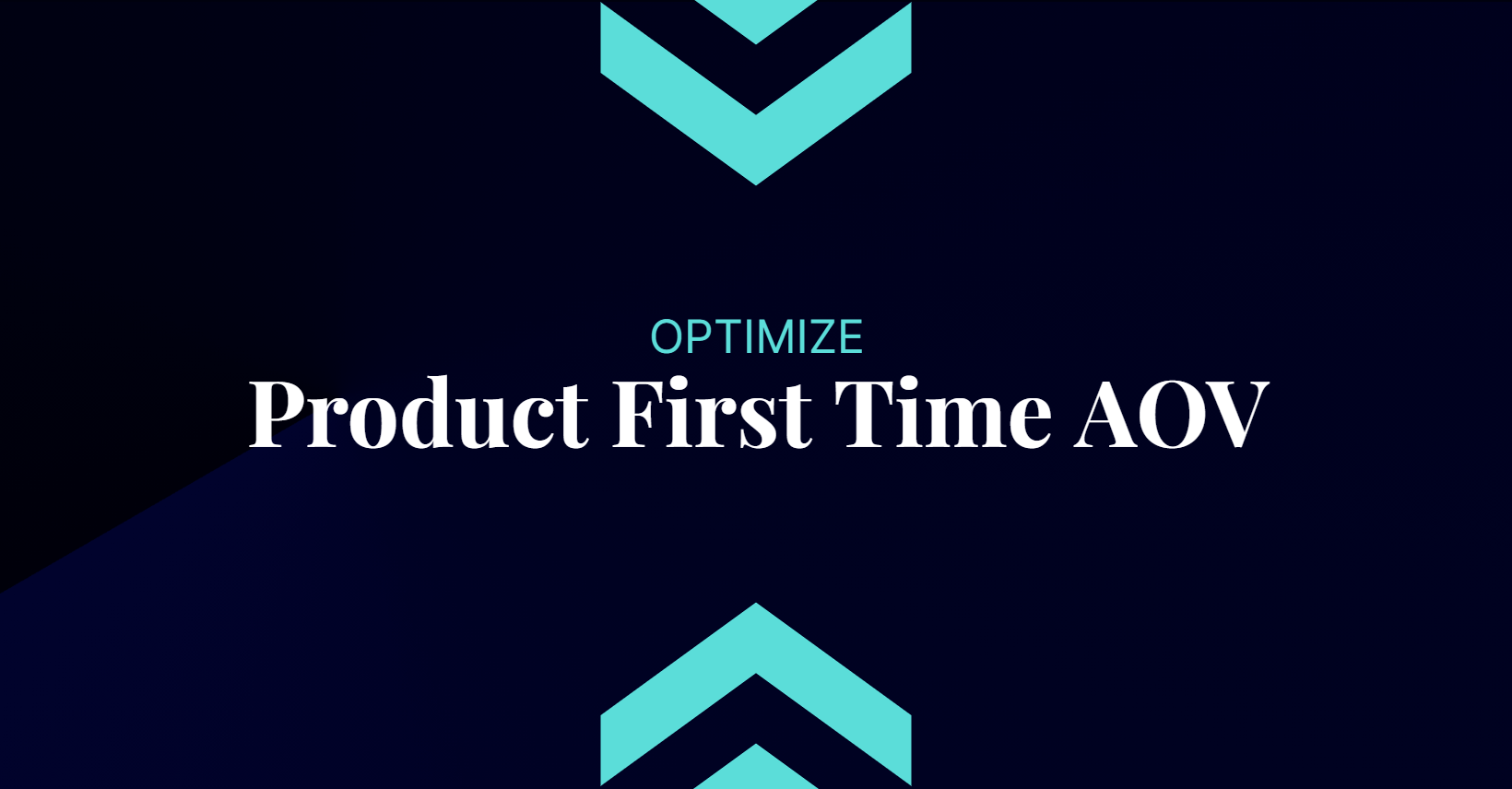 Optimize Product First Time Average Order Value | Futurmax